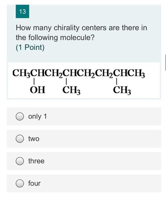 Solved 13 How many chirality centers are there in the | Chegg.com