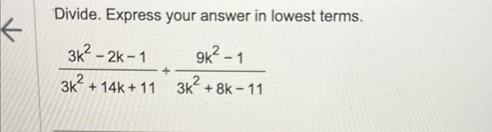 Solved Divide. Express your answer in lowest | Chegg.com