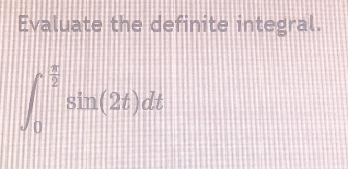 Solved Evaluate the definite integral. ba sin(2t)dt | Chegg.com