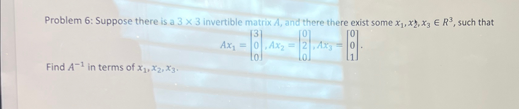 Problem 6: Suppose there is a 3×3 ﻿invertible matrix | Chegg.com