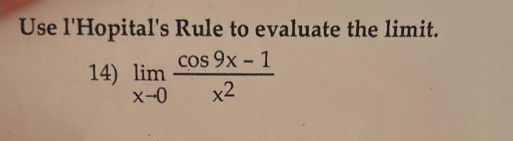 Solved Use l'Hopital's Rule to evaluate the | Chegg.com