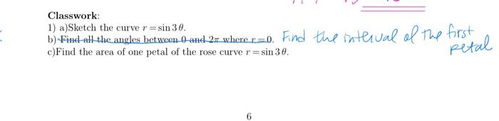Solved Classwork: 1) a)Sketch the curve r=sin3θ. b) Find all | Chegg.com