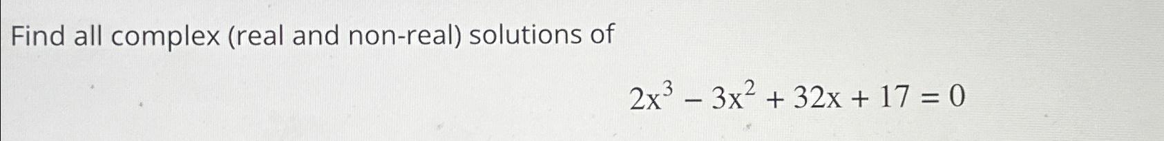 Solved Find all complex (real and non-real) ﻿solutions | Chegg.com