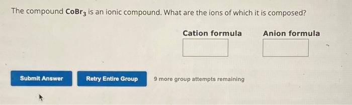 Solved The compound CoBr3 is an ionic compound. What are the | Chegg.com