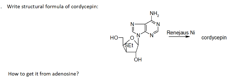 Solved Write structural formula of cordycepin:How to get it | Chegg.com