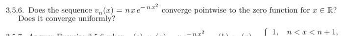 Solved 3.5.6. Does the sequence vn(x)=nxe−nx2 converge | Chegg.com