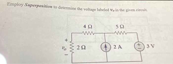 Solved Employ Superposition to determine the voltage labeled | Chegg.com