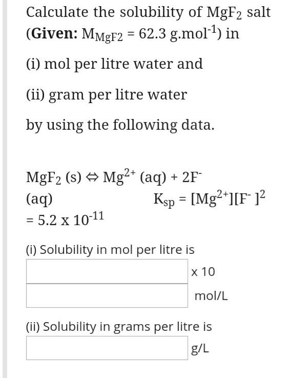 Solved Calculate the solubility of MgF2 salt (Given: MMgF2 = | Chegg.com