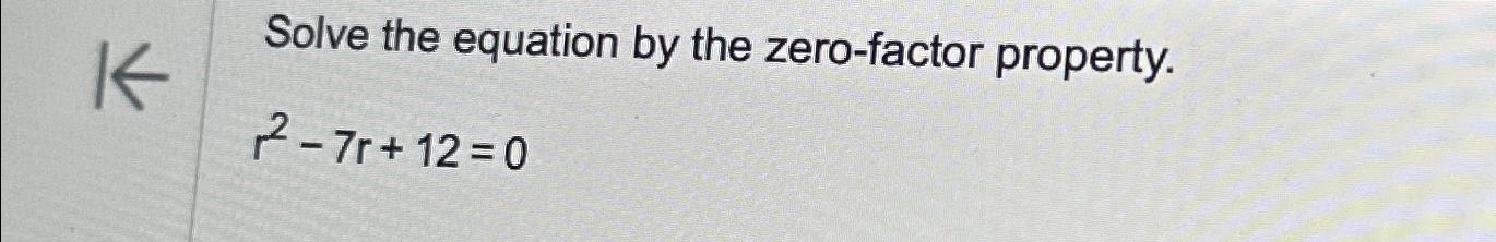Solved Solve the equation by the zero-factor | Chegg.com