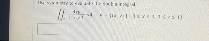Solved Use symmetry to evaluate the double integral. | Chegg.com