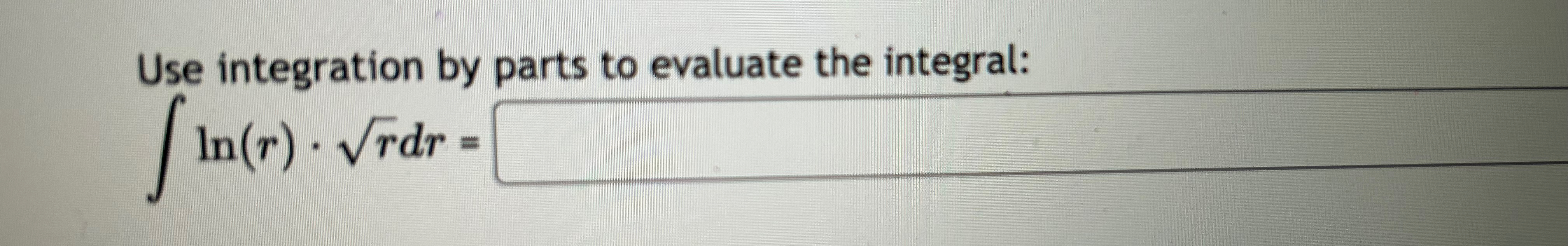 Solved Use integration by parts to evaluate the | Chegg.com