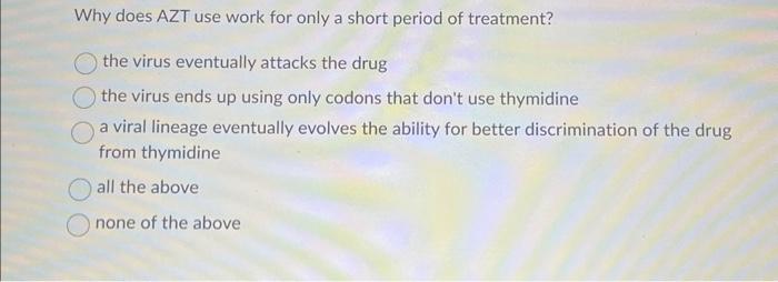 Solved Why does AZT use work for only a short period of | Chegg.com