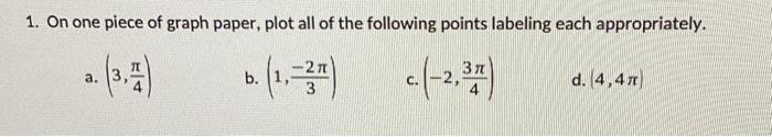 Solved 1. On one piece of graph paper, plot all of the | Chegg.com