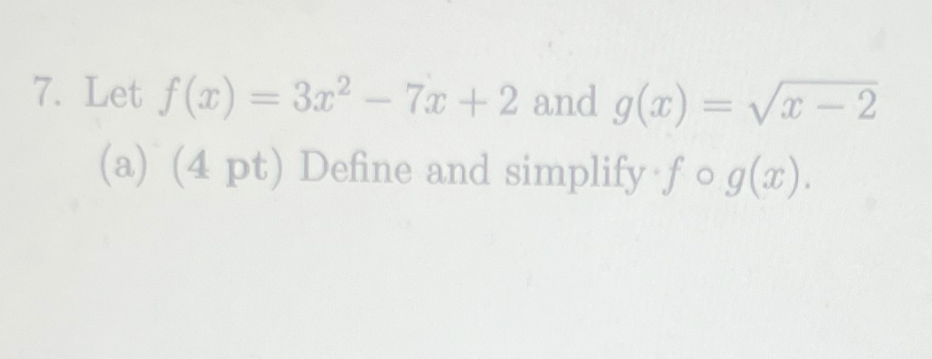 Solved Let f(x)=3x2-7x+2 ﻿and g(x)=x-22(a) (4 ﻿pt) ﻿Define | Chegg.com