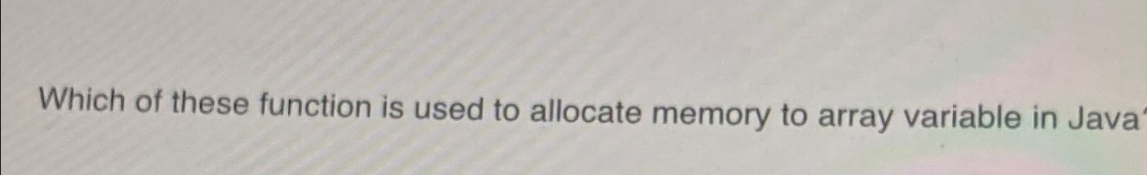 Solved Which of these function is used to allocate memory to | Chegg.com
