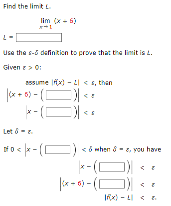 Solved Find the limit L.L=,limx→1(x+6)Use the ε-δ | Chegg.com