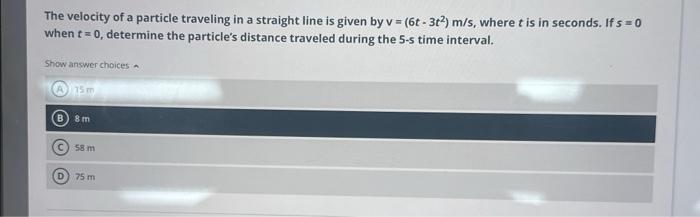 Solved The velocity of a particle traveling in a straight | Chegg.com