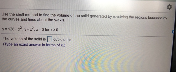 Solved Use the shell method to find the volume of the solid | Chegg.com