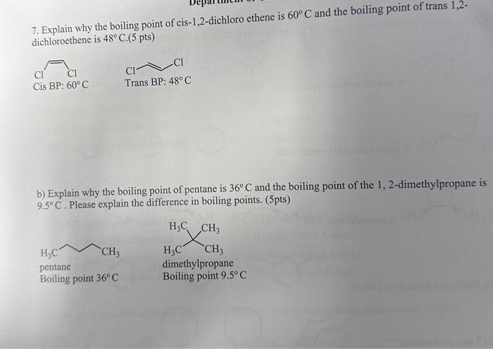 Solved 7. Explain why the boiling point of cis-1,2-dichloro | Chegg.com