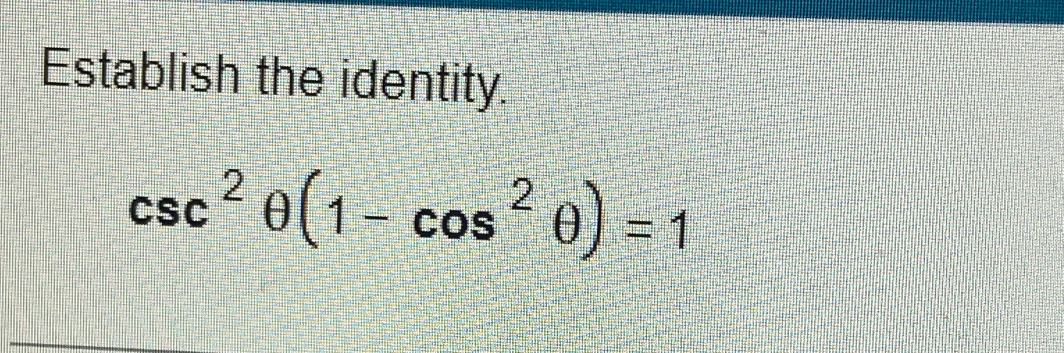 Establish the identity.csc2θ(1-cos2θ)=1 | Chegg.com