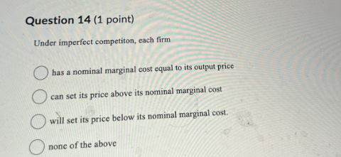 Solved Question 14 (1 ﻿point)Under imperfect competiton, | Chegg.com