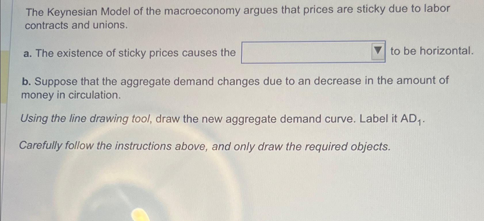 Solved The Keynesian Model of the macroeconomy argues that | Chegg.com