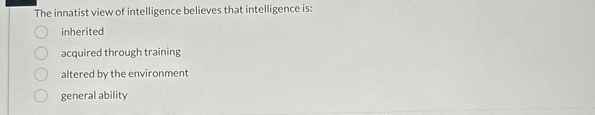 Solved The innatist view of intelligence believes that | Chegg.com