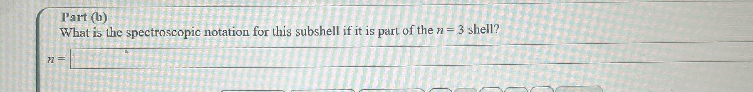 Solved Part (b)What is the spectroscopic notation for this | Chegg.com