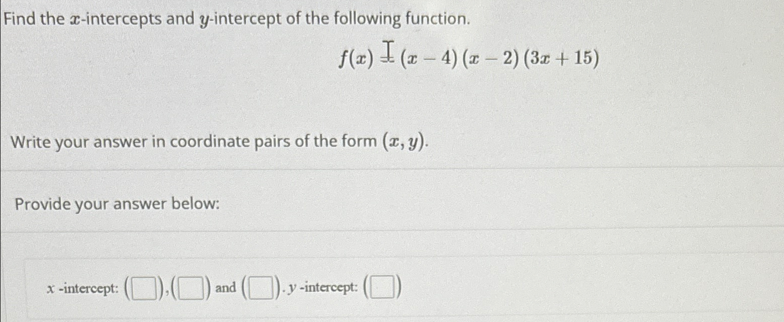 Solved Find the x-intercepts and y-intercept of the | Chegg.com