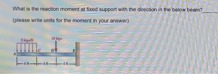 Solved What is the reaction moment at fixed support with the | Chegg.com