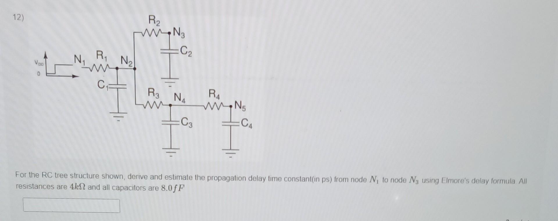 Solved In the elmore delay tree, let the delay. T, at node | Chegg.com