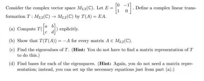 Solved Consider the complex vector space M2.2(C). Let E = [ | Chegg.com