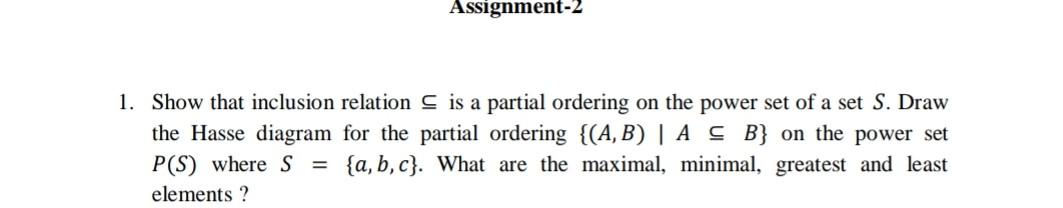 Solved 1. Show that inclusion relation ⊆ is a partial | Chegg.com