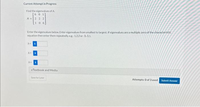 Find the eigenvalues of A A=⎣⎡621020126⎦⎤ Enter the | Chegg.com