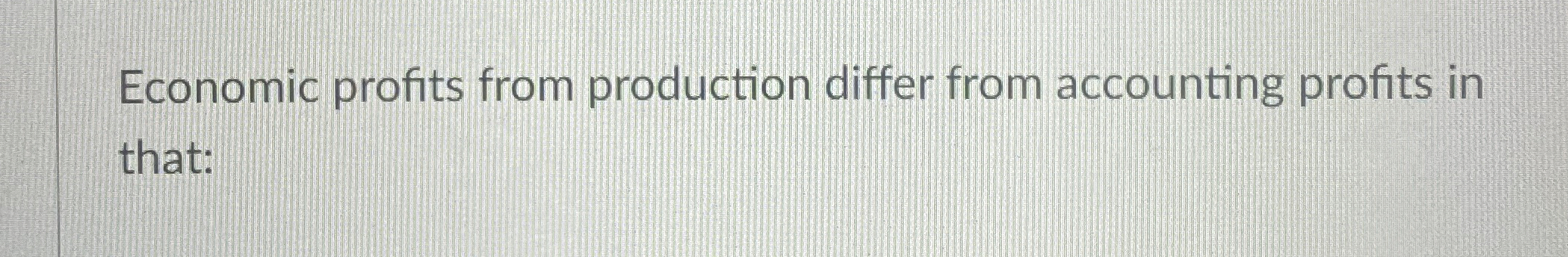 Solved Economic profits from production differ from | Chegg.com