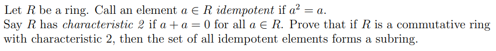 Solved Let R be a ring. Call an element ainR idempotent if | Chegg.com Solved Let R be a ring. Call an element ainR idempotent if | Chegg.com