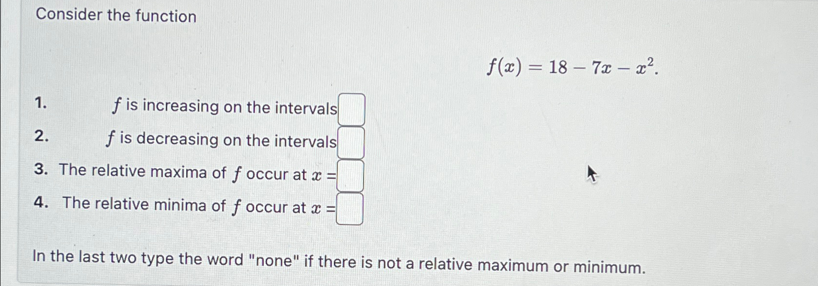 Solved Consider the functionf(x)=18-7x-x2.f ﻿is increasing | Chegg.com