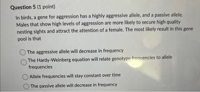 Solved In birds, a gene for aggression has a highly | Chegg.com