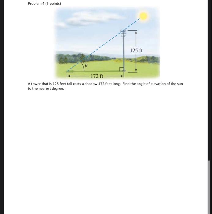 Solved Problem 4 (5 points) 125 ft e 172 ft A tower that is | Chegg.com