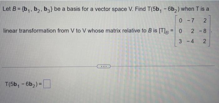 Solved Let B={b1,b2,b3} be a basis for a vector space V. | Chegg.com
