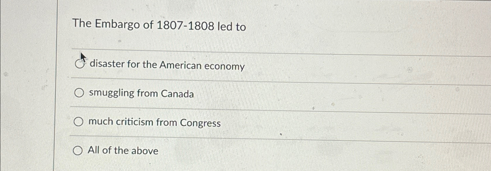 Solved The Embargo of 1807-1808 ﻿led todisaster for the | Chegg.com