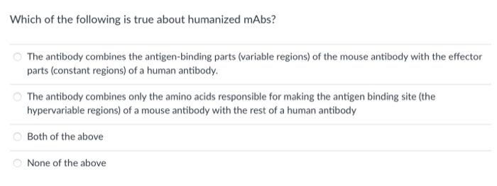 Solved Which of the following is true about humanized mAbs? | Chegg.com
