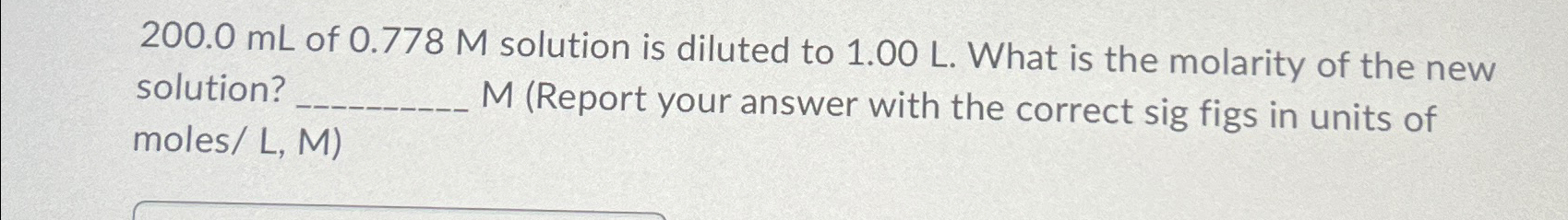200.0mL ﻿of 0.778M ﻿solution is diluted to 1.00L. | Chegg.com