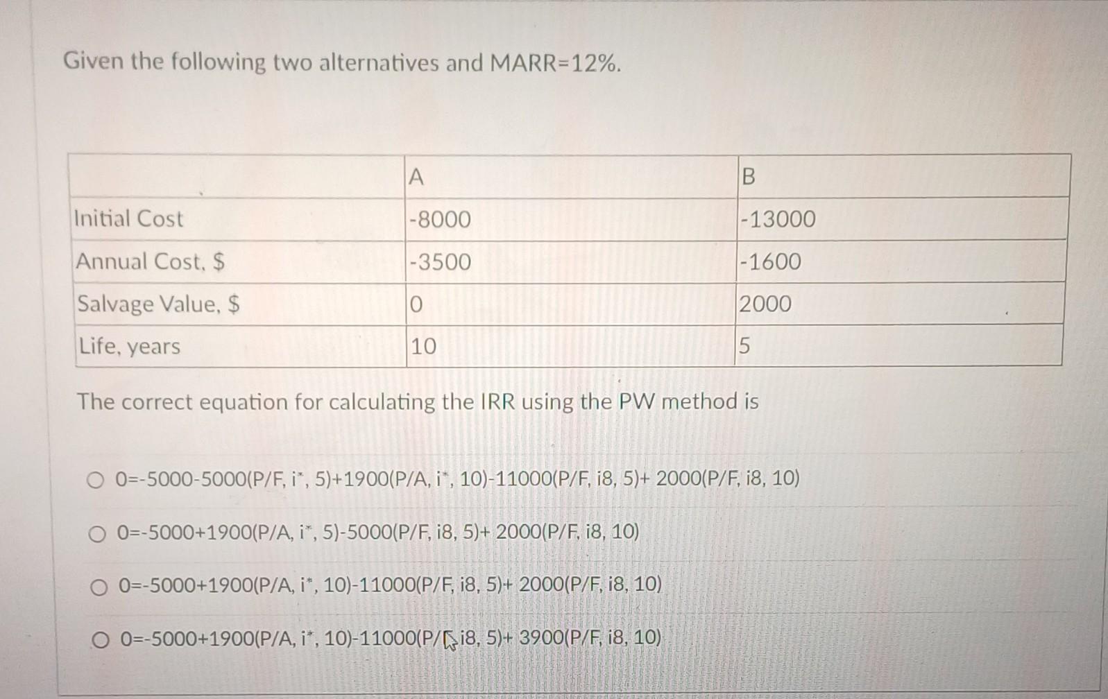 Solved Given the following two alternatives and MARR =12%. | Chegg.com