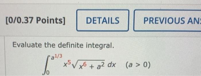 Solved Evaluate the definite integral. ∫0a1/3x5x6+a2dx(a>0) | Chegg.com