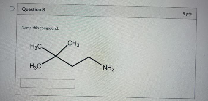 Solved Question 8 5 pts Name this compound. H3C CH3 H3C NH2 | Chegg.com