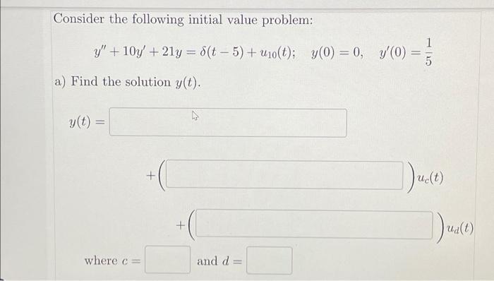 Solved Consider the following initial value problem: y" + | Chegg.com