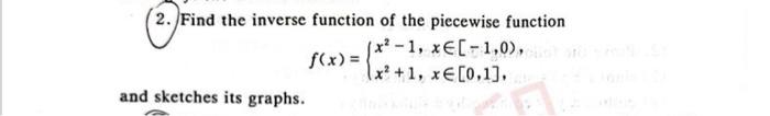 Solved 2. Find the inverse function of the piecewise | Chegg.com