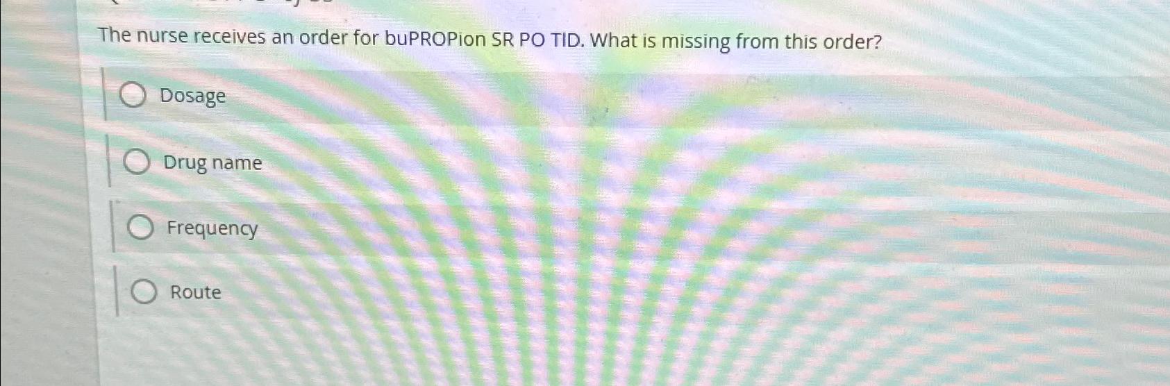 Solved The nurse receives an order for buPROPion SR PO TID. | Chegg.com