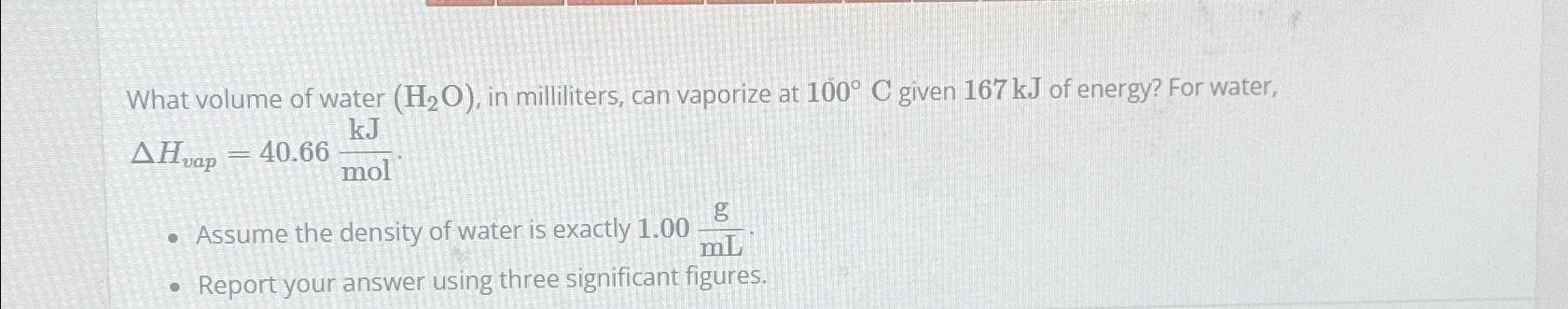Solved What volume of water (H2O), ﻿in milliliters, can | Chegg.com